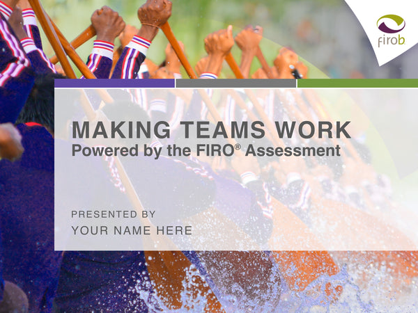 Making Teams Work Powered by the FIRO® Assessment – Psychometrics Canada