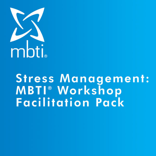 Stress Management: MBTI® Workshop Facilitation Pack – Psychometrics Canada